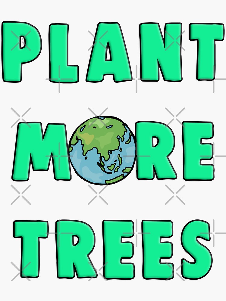 "Plant More Trees Global Warming Climate Change" Sticker for Sale by ...