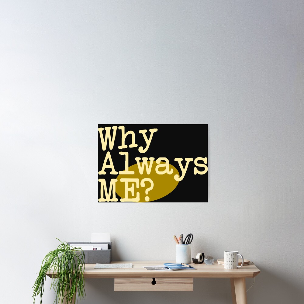"Why Always Me ? Funny T-shirt & Merch gift for your friends and family ...