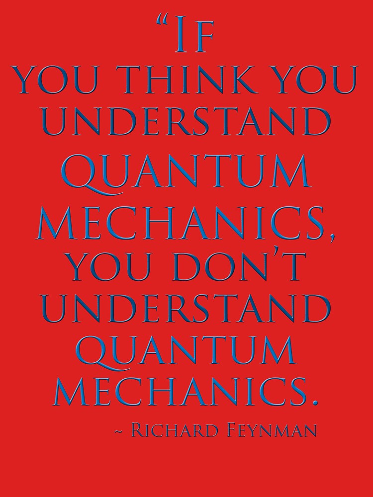 "Quantum Mechanics by Richard Feynman" T-shirt by TeaseTees | Redbubble