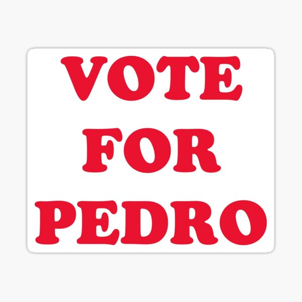 "Vote for Pedro" Sticker for Sale by RBEnt | Redbubble