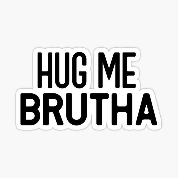 Hug Me Brother Stickers | Redbubble