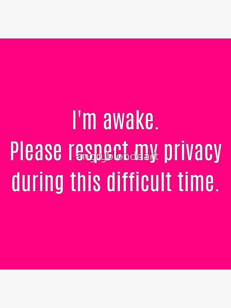 "Please Respect My Privacy" Art Print for Sale by angryblondeart ...