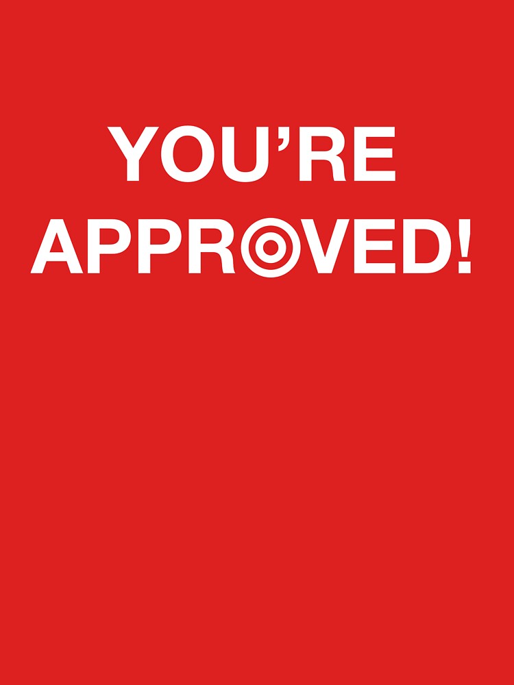 "YOU'RE APPROVED" T-shirt for Sale by ericamorse | Redbubble | youre ...