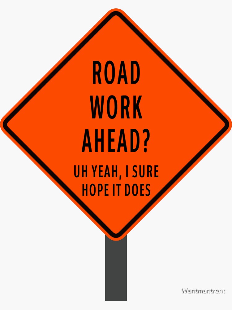 "Road Work Ahead? For Best Vine!" Sticker for Sale by Wantmantrent ...