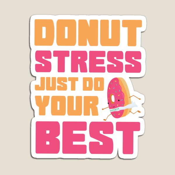 Funny Donut Stress Just Do Your Best Magnets | Redbubble