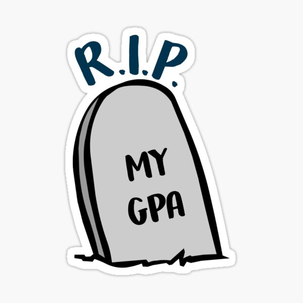 "R.I.P. My GPA Sticker" Sticker for Sale by emccarthy168 | Redbubble