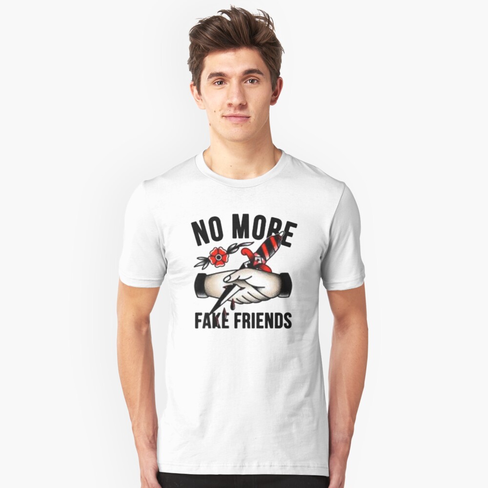 "NO MORE FAKE FRIENDS" T-shirt by surpr1ze | Redbubble