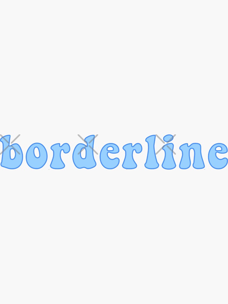 "Borderline" Sticker by andrewjuliot | Redbubble