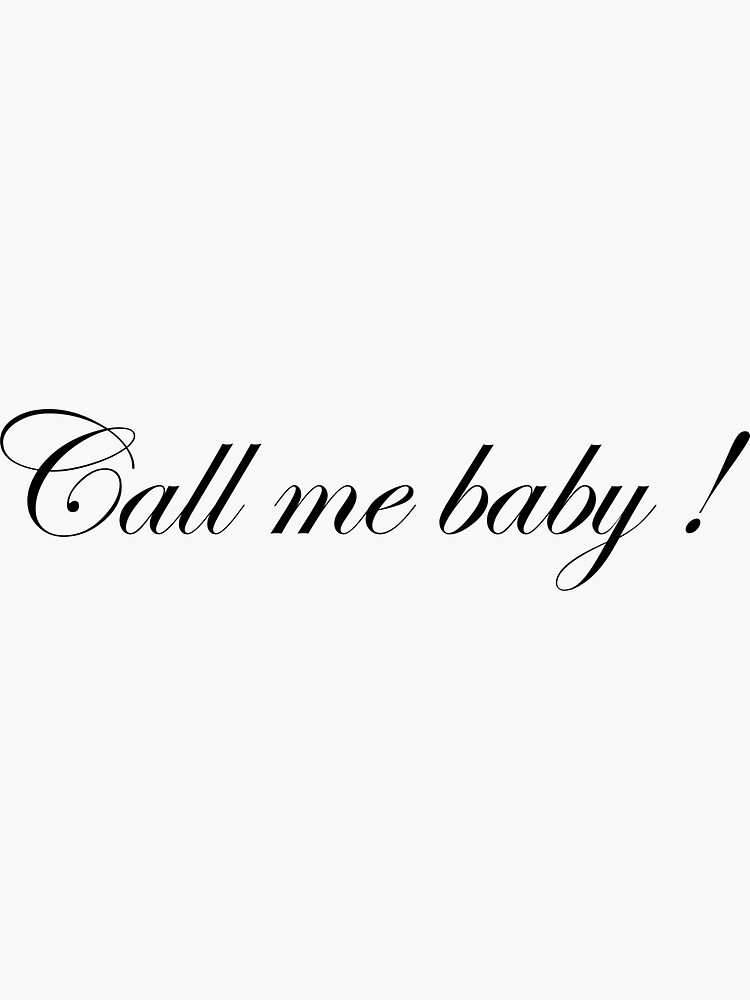 "Call me baby! Call me baby!" Sticker by Artistics | Redbubble