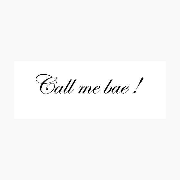 Call Me Bae Gifts & Merchandise | Redbubble