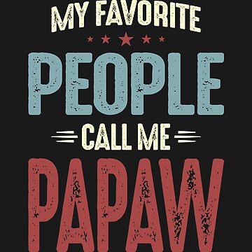 "Mens My Favorite People Call Me Papaw Funny Father's Day Gifts ...