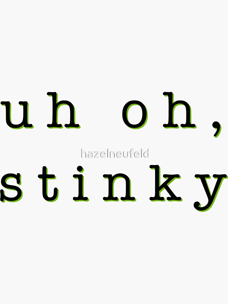 "uh oh, stinky" Sticker by hazelneufeld | Redbubble