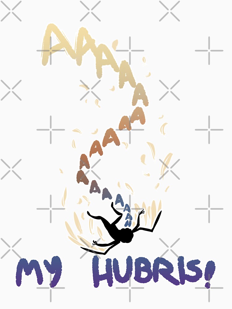 "My Hubris!" T-shirt for Sale by OSPYouTube | Redbubble | hubris t ...