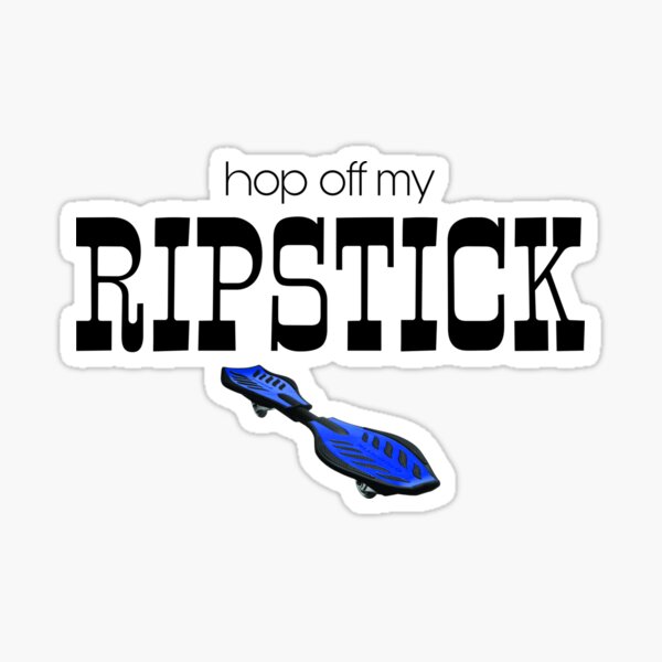 "Hop off my ripstick bro" Sticker for Sale by hannahelennon | Redbubble