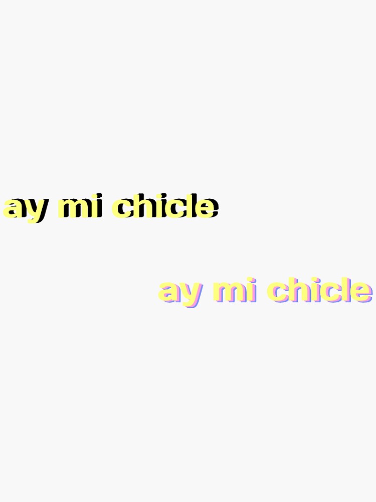 "ay mi chicle" Sticker by itssemilyy | Redbubble