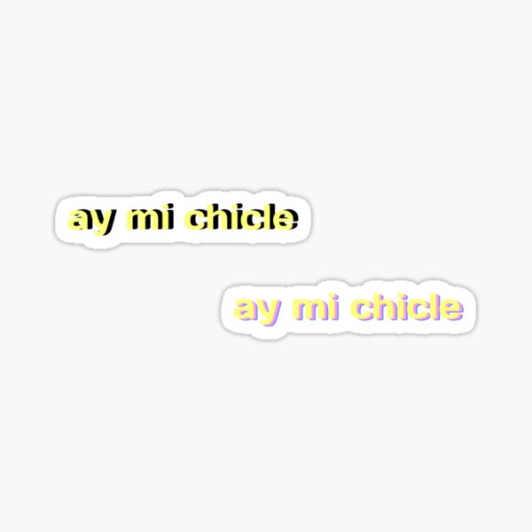 "ay mi chicle" Sticker by itssemilyy | Redbubble