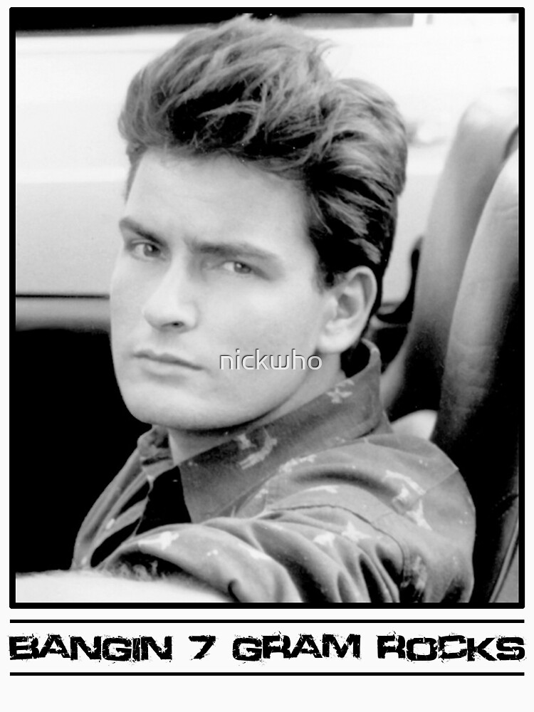 "Charlie Sheen: Bangin' 7 Gram Rocks." Essential T-Shirt for Sale by ...
