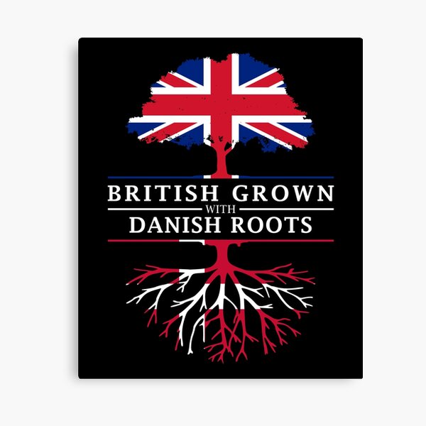 "British Grown with Danish Roots Denmark Design" Canvas Print for Sale ...