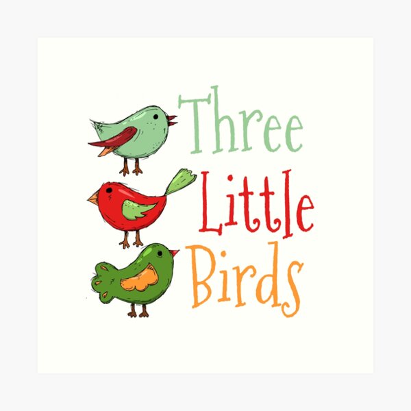 Three Little Birds Art Prints | Redbubble