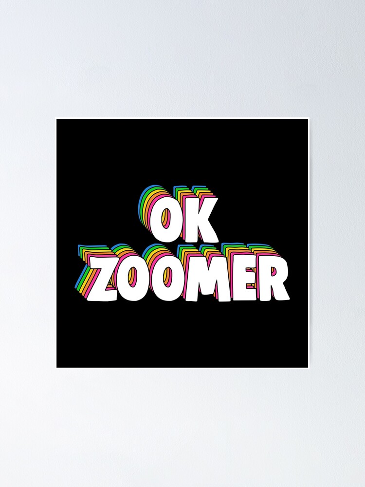 "OK Zoomer Meme" Poster by Barnyardy | Redbubble