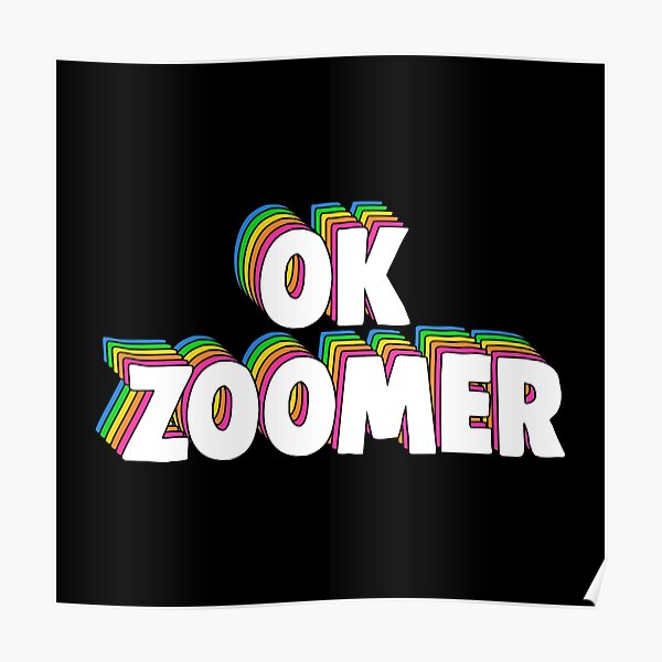 "OK Zoomer Meme" Poster by Barnyardy | Redbubble