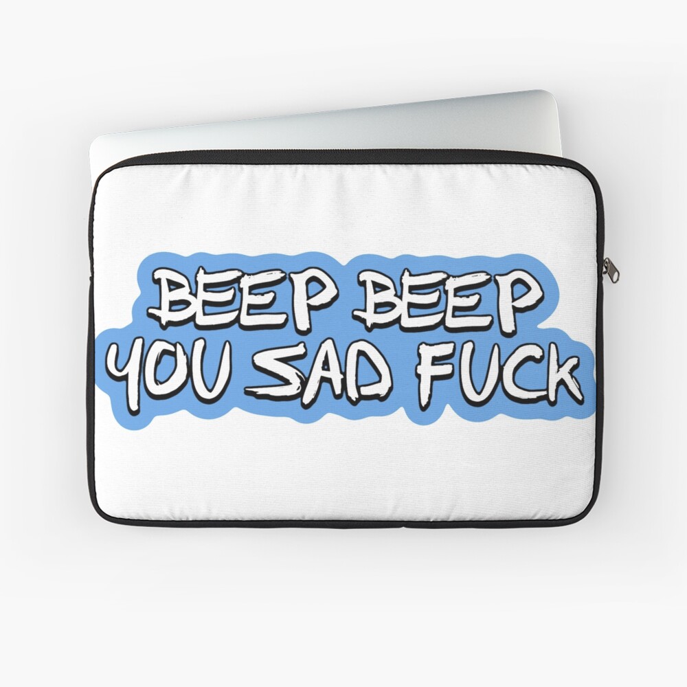 "Beep Beep you sad fuck" Sticker for Sale by Miajeann | Redbubble
