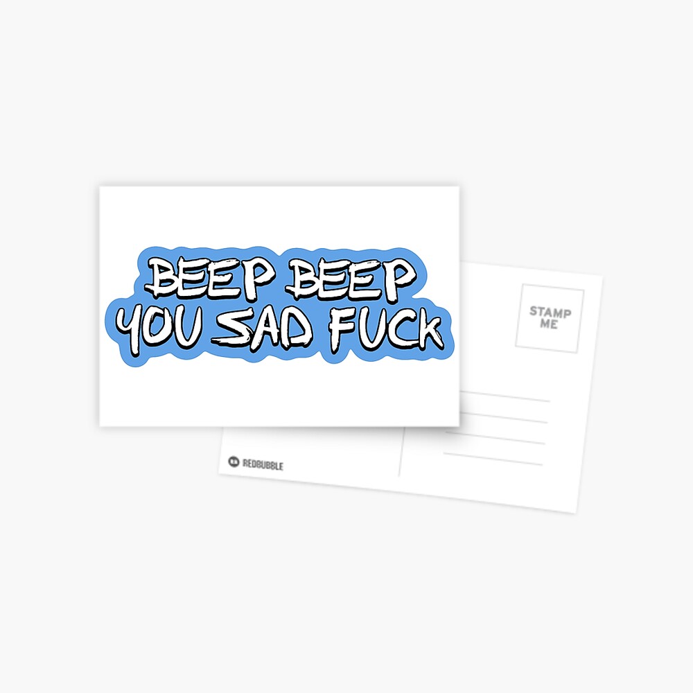 "Beep Beep you sad fuck" Sticker for Sale by Miajeann | Redbubble