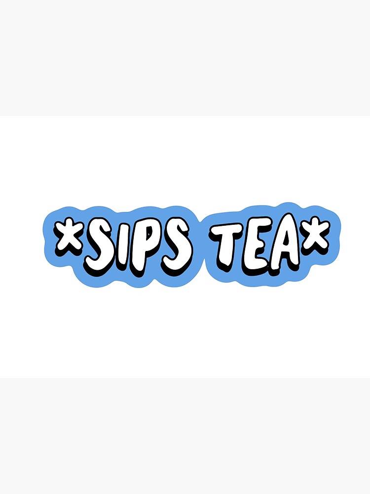 "*Sips Tea* sticker" Poster by Miajeann | Redbubble