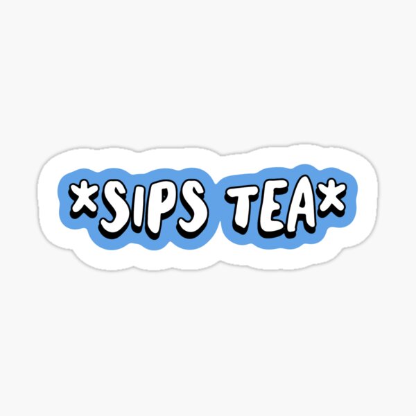 "*Sips Tea* sticker" Sticker for Sale by Miajeann | Redbubble