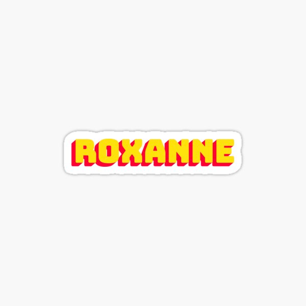Roxanne Stickers | Redbubble