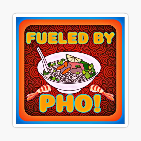 "Fueled by Pho" Sticker by rcmarble | Redbubble