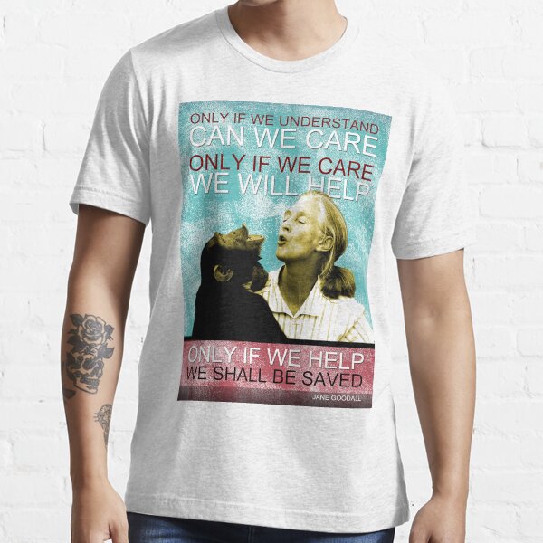 "Jane Goodall Quote 3" T-shirt for Sale by pahleeloola | Redbubble ...