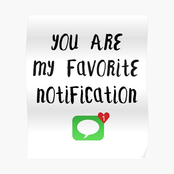 "Long Distance Relationship: You Are My Favorite Notification" Poster ...