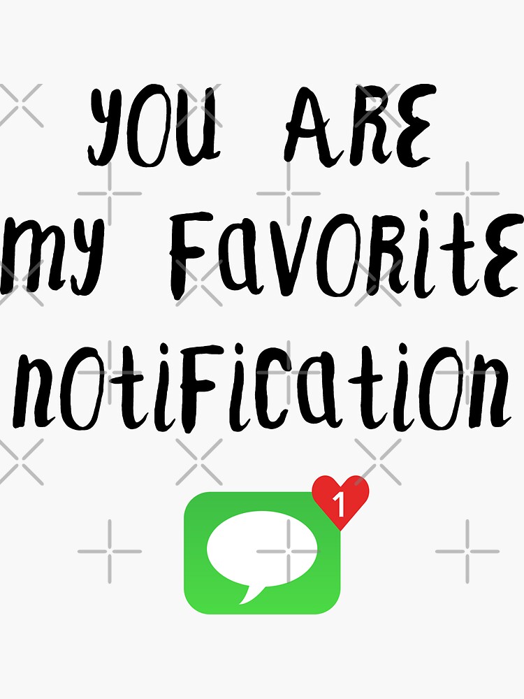 "Long Distance Relationship: You Are My Favorite Notification" Sticker ...
