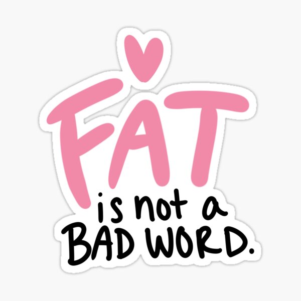 "Fat Is Not A Bad Word Pink" Sticker for Sale by Tgranielloart | Redbubble