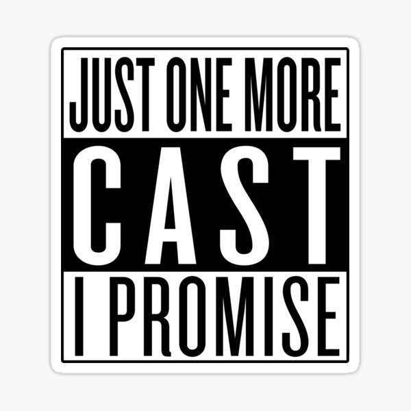 "Just One More Cast I Promise" Sticker by itsHoneytree | Redbubble