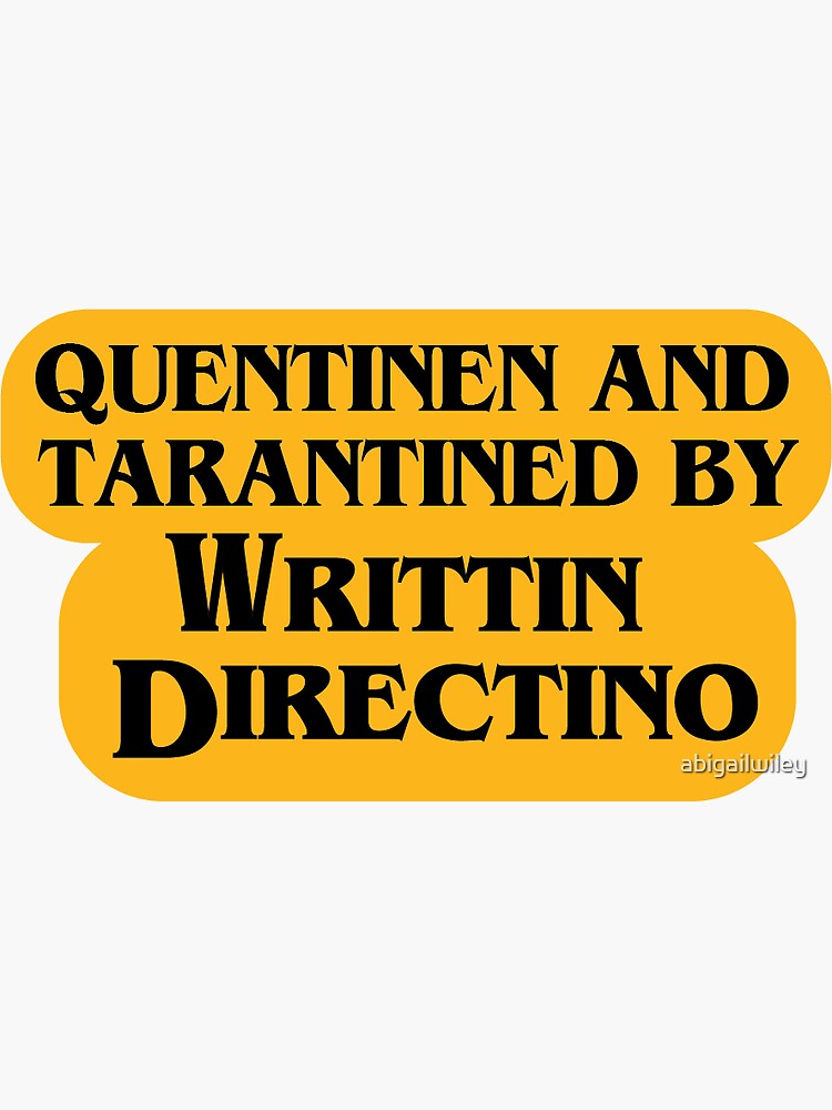 "Written and directed by Quentin Tarantino" Sticker for Sale by ...