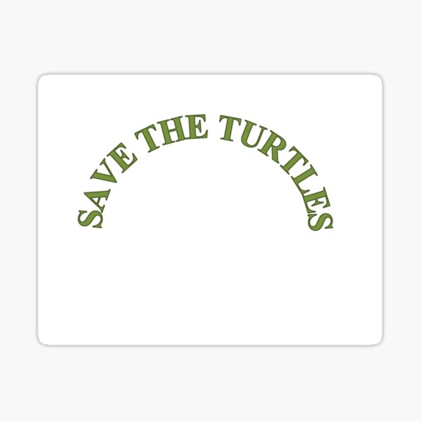 "Save The Turtles Sticker" Sticker by d-rose-13 | Redbubble