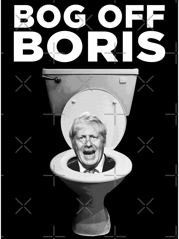 "BOG OFF BORIS JOHNSON" Poster by njmclean | Redbubble