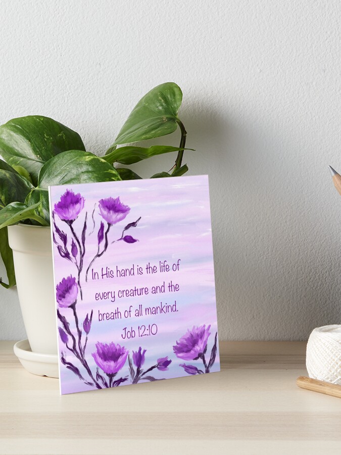 "Bible verse Job 12:10 with purple flowers" Art Board Print for Sale by ...