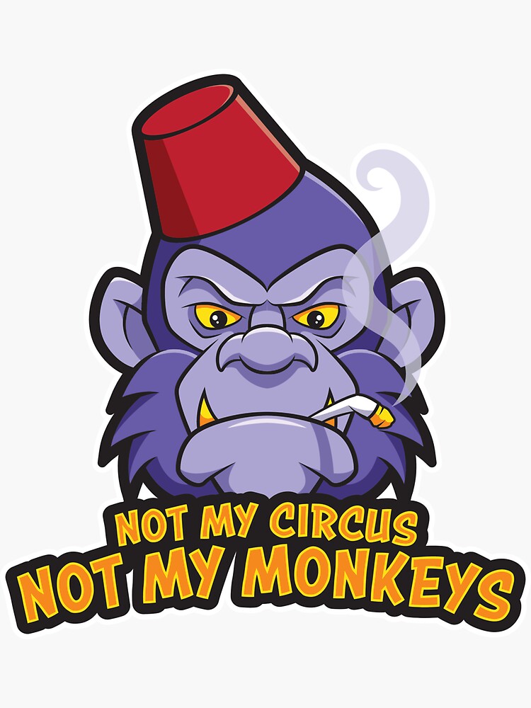 "Not My Circus Not My Monkeys" Sticker for Sale by GuerrillaDesign ...