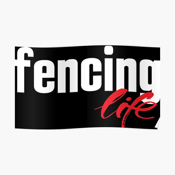 "Fencing Life Fencer" Poster by ProjectX23 | Redbubble