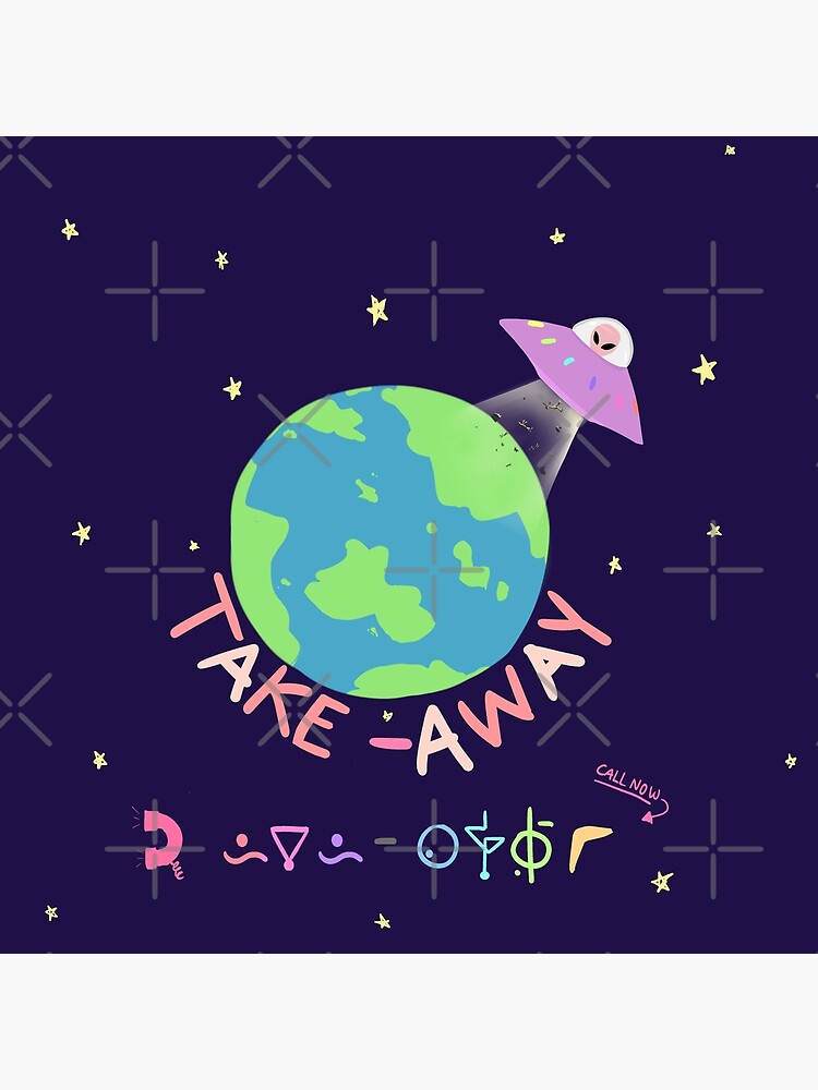 "''TAKE-AWAY'' for ALIENS " Poster for Sale by vulpez | Redbubble