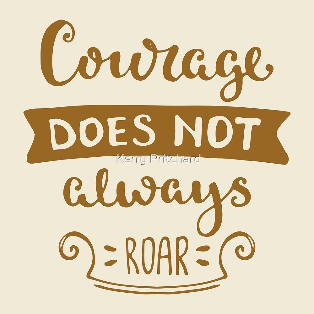 "Motivational Inspirational and Positive quote - Courage does not ...