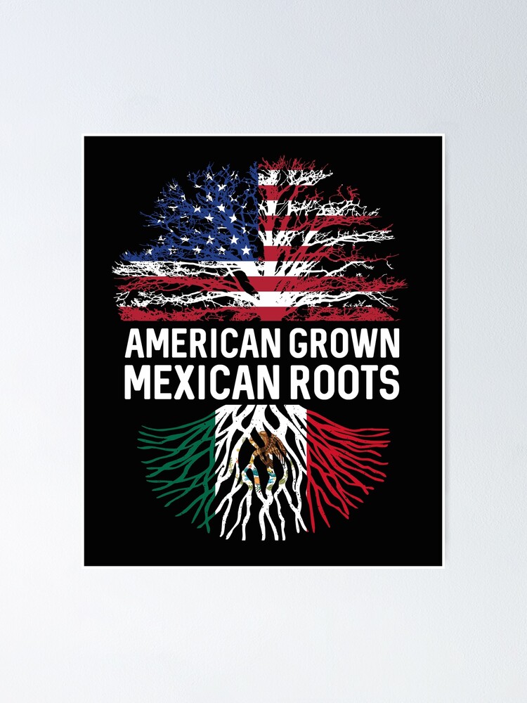 "American Grown Mexican roots US and Mexico flag tree " Poster for Sale ...