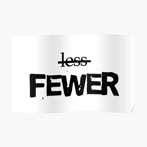 "Less is fewer" Poster by UXpert | Redbubble