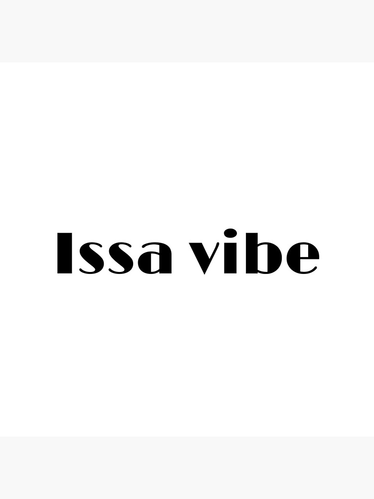 "Issa vibe " Poster for Sale by Jssy | Redbubble