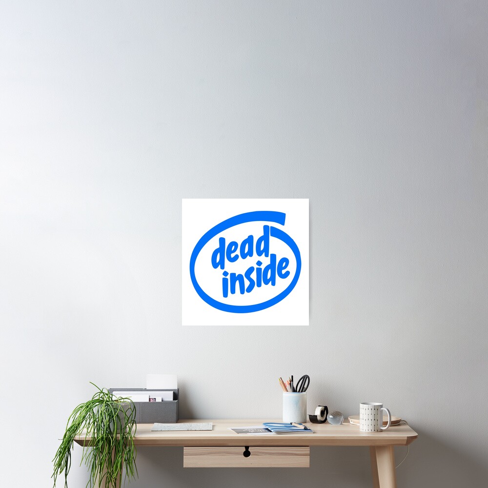 "Intel Dead Inside" Poster by nilsenzan | Redbubble