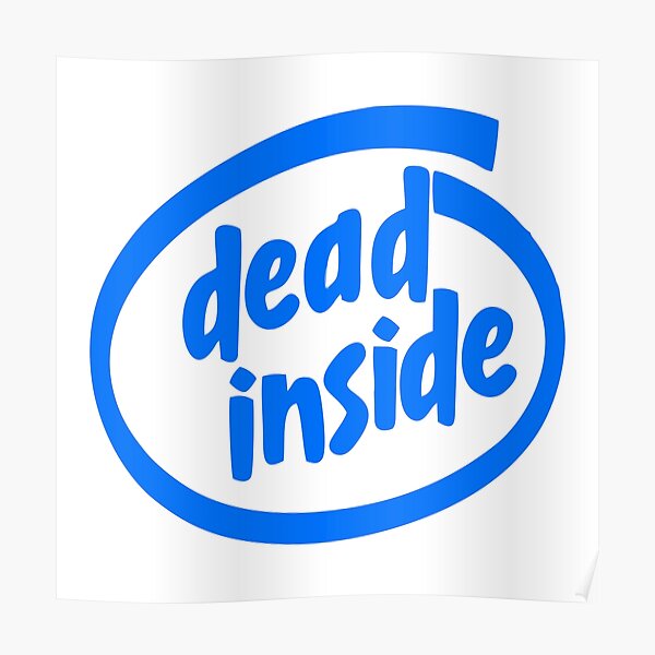 "Intel Dead Inside" Poster by nilsenzan | Redbubble