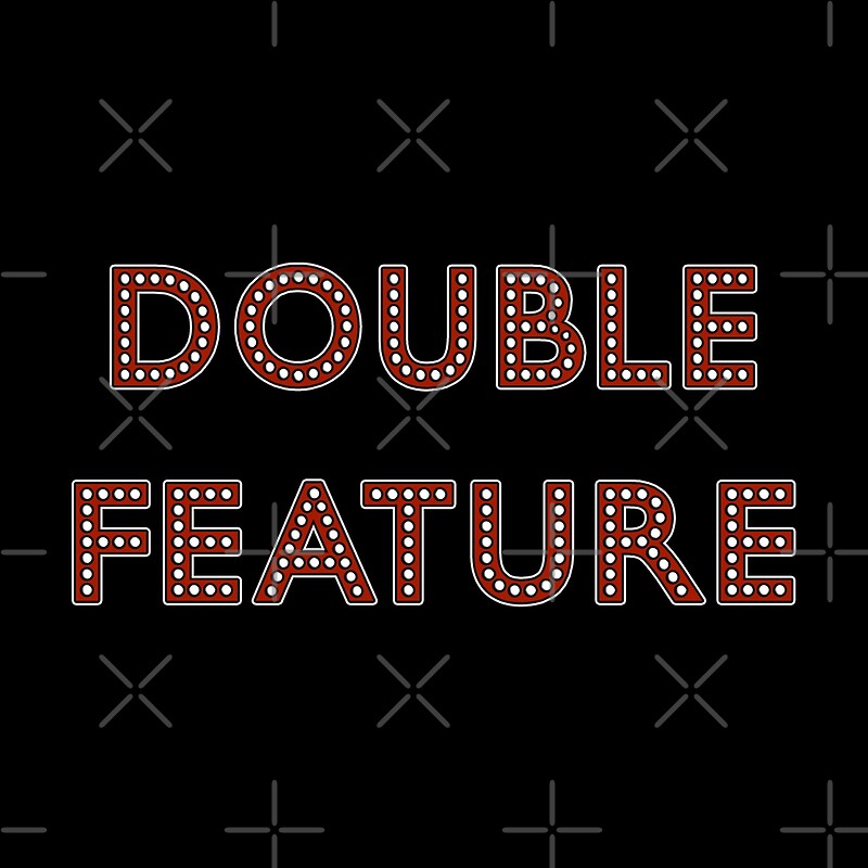 "DOUBLE FEATURE" by BobbyG305 | Redbubble